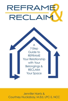 REFRAME & RECLAIM : A 7-Step Guide to REFRAME Your Relationship with ...