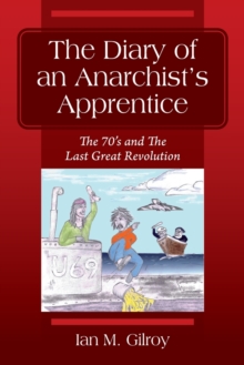 The Diary of an Anarchist's Apprentice : The 70's and The Last Great ...