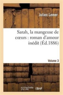 Sarah, La Mangeuse de Coeurs: Roman d'Amour Inedit. Volume 3: Julien ...