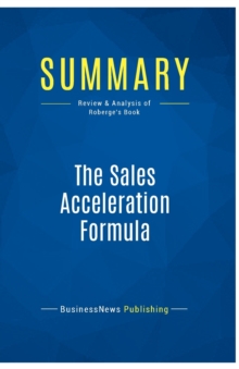 Summary : The Sales Acceleration Formula:Review and Analysis of Roberge ...
