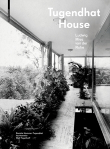 Tugendhat House. Ludwig Mies van der Rohe: Daniela Hammer-Tugendhat ...