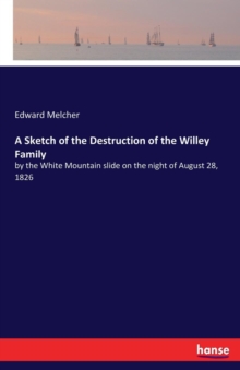 A Sketch of the Destruction of the Willey Family : by the White ...
