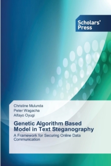 Genetic Algorithm Based Model in Text Steganography: Christine Mulunda: 9783639708394: hive.co.uk