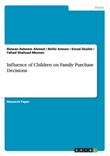 Influence of Children on Family Purchase Decisions: Rizwan Raheem Ahmed ...
