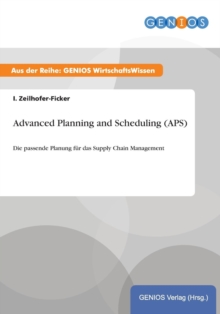 Advanced Planning and Scheduling (APS) : Die passende Planung fur das ...