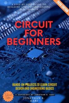 Circuit for Beginners: : A Step-by-Step Guide to Building and ...