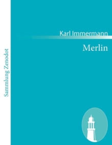 Merlin : Eine Mythe: Karl Immermann: 9783843056465: hive.co.uk