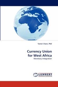 Currency Union for West Africa: Tamsir, PhD Cham: 9783843355773: hive.co.uk