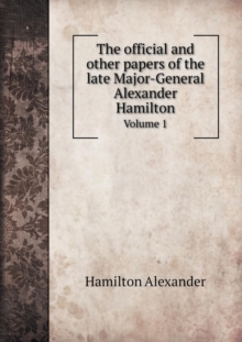 The Official and Other Papers of the Late Major-General Alexander ...