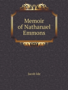 Memoir of Nathanael Emmons: JACOB IDE: 9785519081290: hive.co.uk