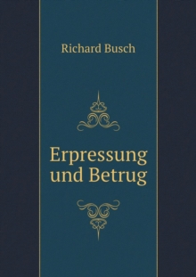 Erpressung Und Betrug: Richard Busch: 9785519484596: hive.co.uk