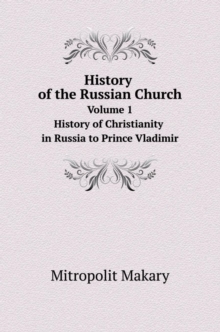 History of the Russian Church. Volume 1 History of Christianity in ...