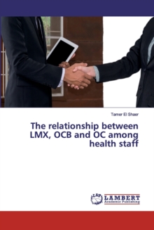 The relationship between LMX, OCB and OC among health staff: Tamer El ...