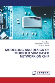 Modelling and Design of Modified Sdm Based Network on Chip: Amar Babu ...