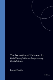 Formation of Nabatean Art : Prohibition of a Graven Image among the ...