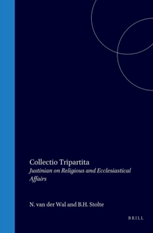 Collectio Tripartita : Justinian on Religious and Ecclesiastical ...