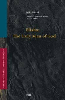 Elisha: The Holy Man of God: Yael Shemesh: 9789004737662: hive.co.uk