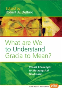 What Are We to Understand Gracia to Mean? : Realist Challenges to Metaphysical Neutralism ...