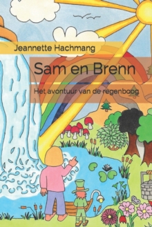 Sam en Brenn : Het avontuur van de regenboog: Jeannette Hachmang ...