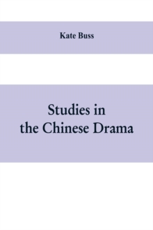 Studies in the Chinese Drama: Kate Buss: 9789353609764: hive.co.uk