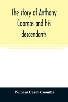 The story of Anthony Coombs and his descendants: William Carey Coombs ...