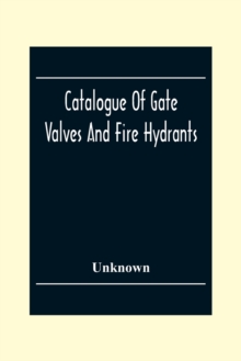 Catalogue Of Gate Valves And Fire Hydrants : Manufactured By The ...