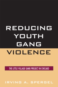 Reducing Youth Gang Violence : The Little Village Gang Project in ...