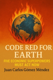 Code Red for Earth: Five Economic Superpowers Must Act Now : Research ...