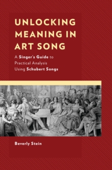 Unlocking Meaning in Art Song : A Singer's Guide to Practical Analysis ...