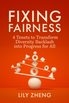 Fixing Fairness : 4 Tenets to Transform Diversity Backlash into ...