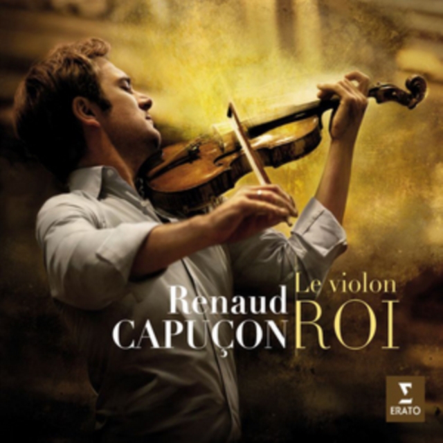 Renaud Capucon: Le Violon Roi: 0825646313600: hive.co.uk