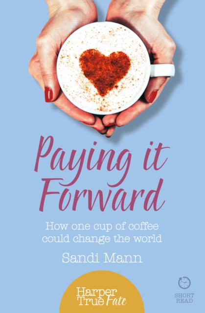 Paying it Forward : How One Cup of Coffee Could Change the World: Sandi ...