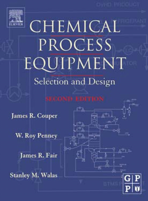 Chemical Process Equipment : Selection and Design: James R. Couper ...