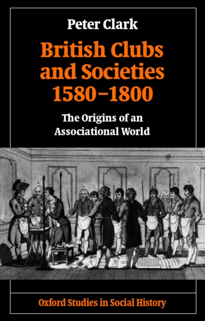 British Clubs and Societies 1580-1800 : The Origins of an Associational ...