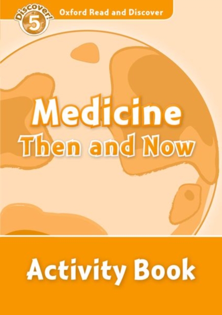 Oxford Read and Discover: Level 5: Medicine Then and Now Activity Book ...