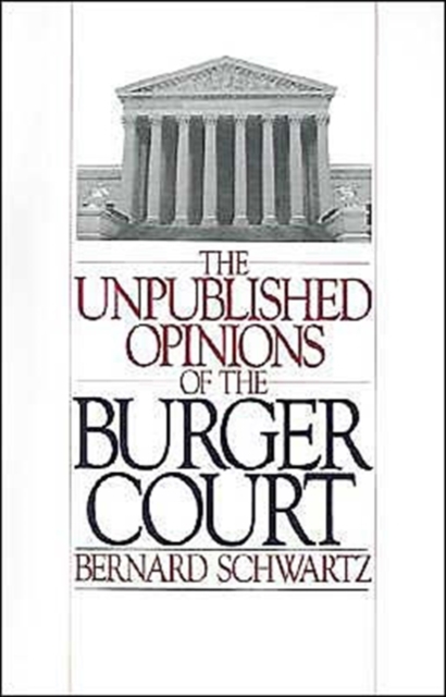 The Unpublished Opinions of the Burger Court: Bernard (Webb Professor ...