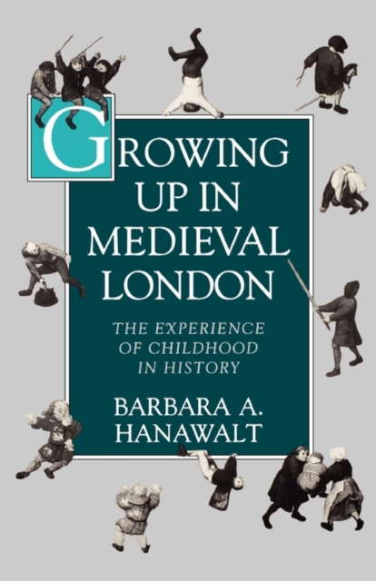 Growing Up in Medieval London : The Experience of Childhood in History ...