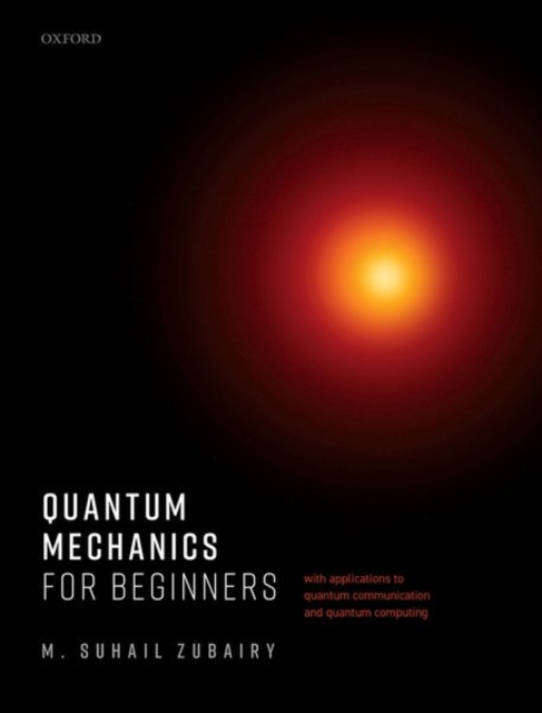 Quantum Mechanics for Beginners : With Applications to Quantum Communication and Quantum ...