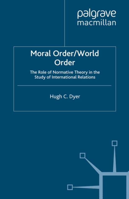 Moral Order/World Order : The Role of Normative Theory in the Study of ...