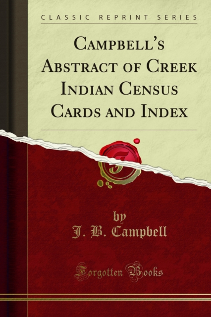 Campbell's Abstract of Creek Indian Census Cards and Index: J. B ...