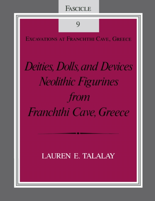 Deities, Dolls, and Devices : Neolithic Figurines From Franchthi Cave ...