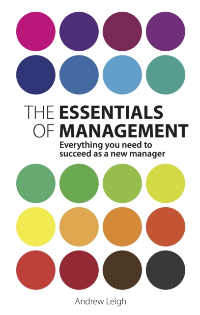 Essentials of Management, The : Everything You Need To Succeed As A New ...