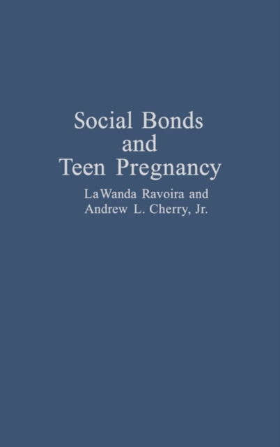 Social Bonds and Teen Pregnancy: Andrew L. Cherry Jr.: 9780275941796 ...