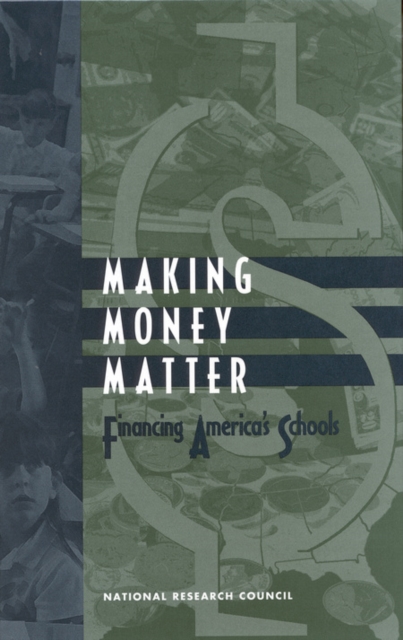 Making Money Matter : Financing America's Schools: National Research ...