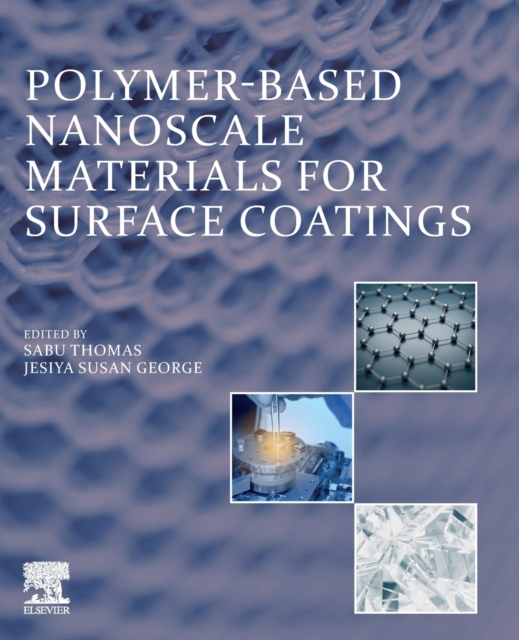 Polymer-Based Nanoscale Materials for Surface Coatings: : 9780323907781 ...