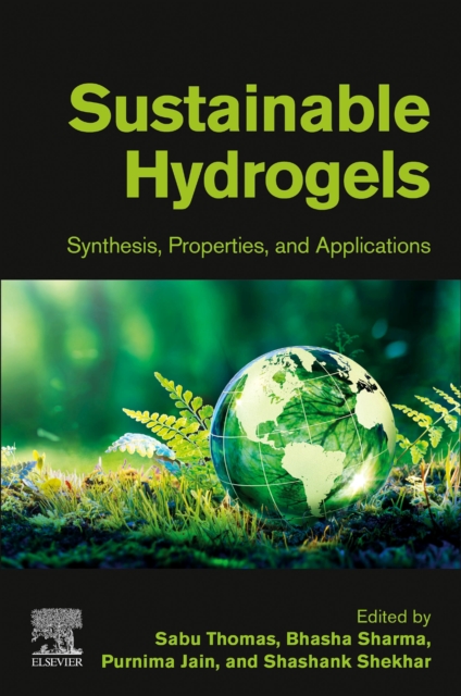 Sustainable Hydrogels : Synthesis, Properties, and Applications ...