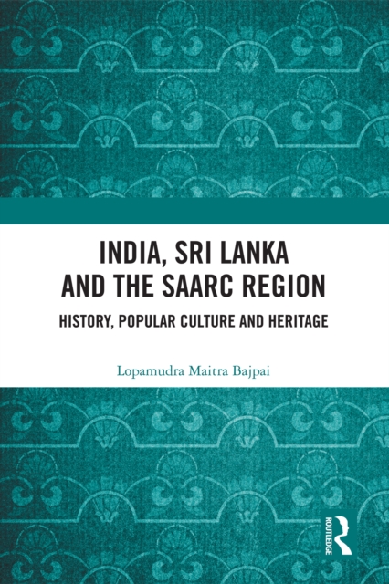 India, Sri Lanka and the SAARC Region : History, Popular Culture and ...
