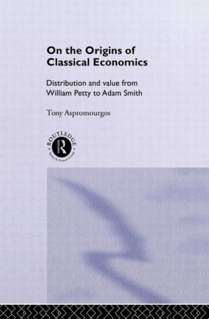 On the Origins of Classical Economics : Distribution and Value from ...