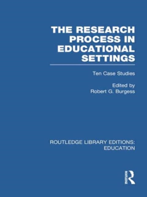 The Research Process in Educational Settings (RLE Edu L) : Ten Case ...