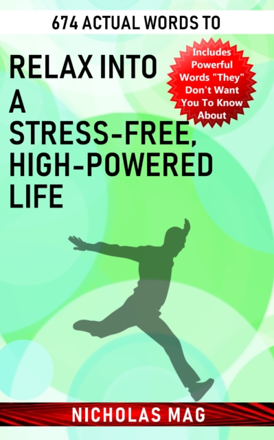 674 Actual Words to Relax into a Stress-free, High-powered Life ...